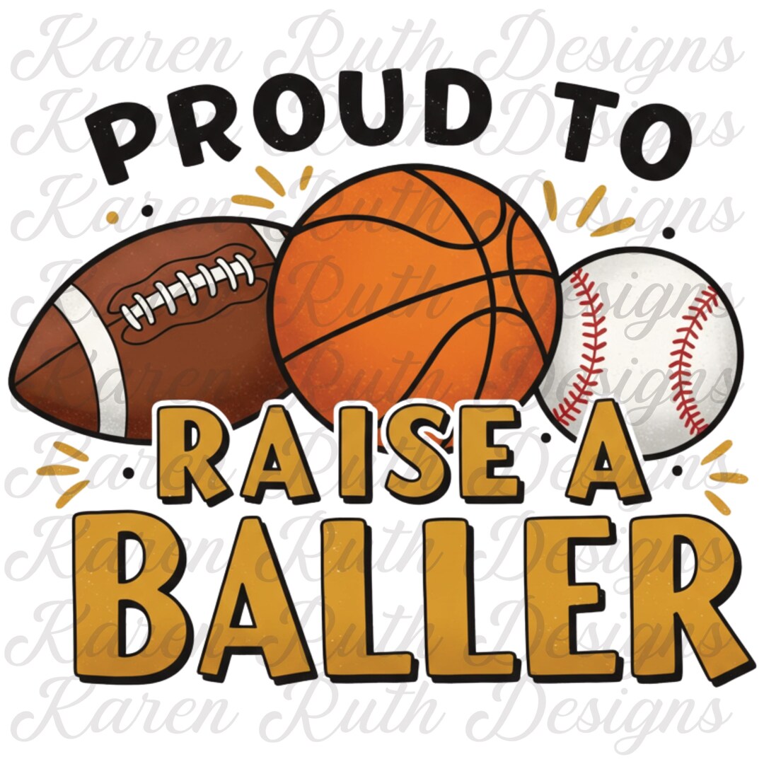 Proud to Raise a Baller Design is a Direct to Film Ready to Press ...