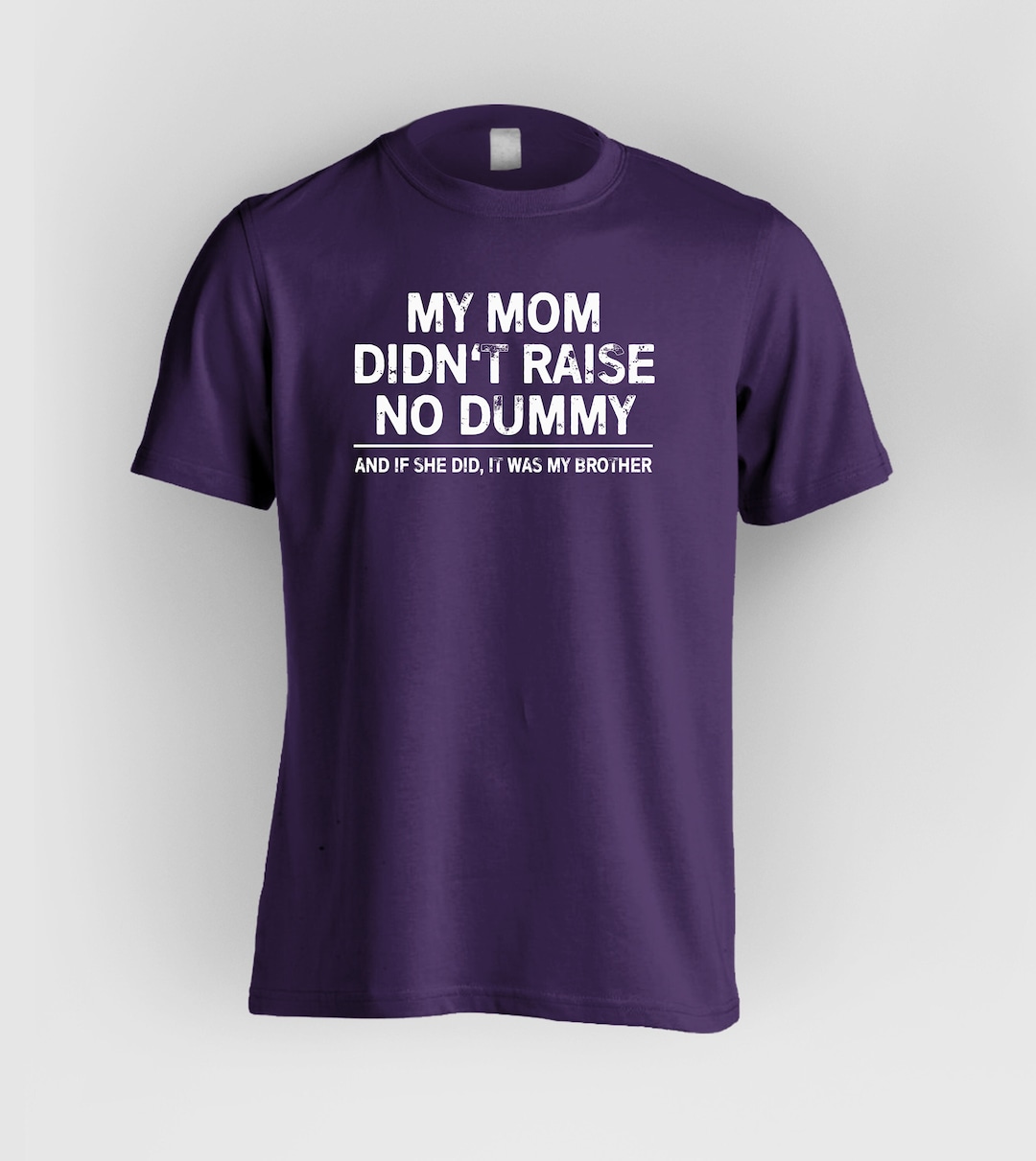 My Mom Didn't Raise No Dummy Funny T-shirt Gift for Brother - Etsy