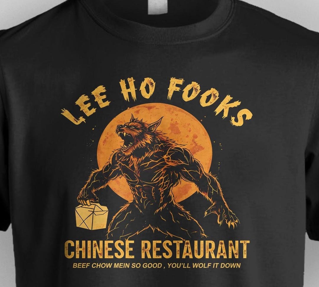 Lee Ho Fooks Chinese Restaurant T-shirt | Werewolf of London Parody ...