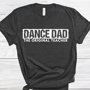 Dance Dad Shirts Collection , Father's Day Dance Dad Gift, Dance ...