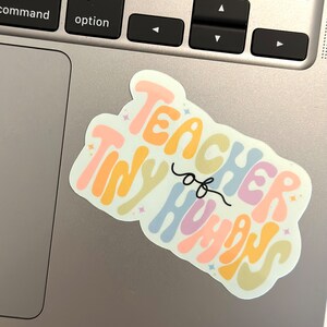 Teacher of Tiny Humans Sticker, Sticker for Teachers, Teacher Small ...
