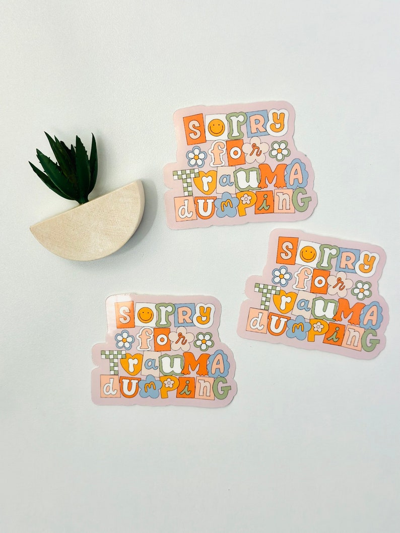 Sorry for Trauma Dumping Sticker, Mental Health Matters Stickers, Self ...