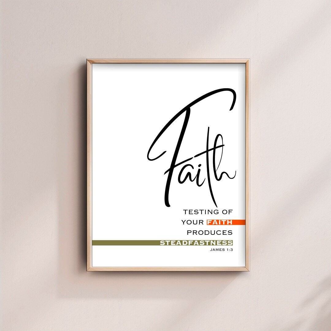 James 1:3. Testing of Your Faith Produces Steadfastness. Faith. Bible ...