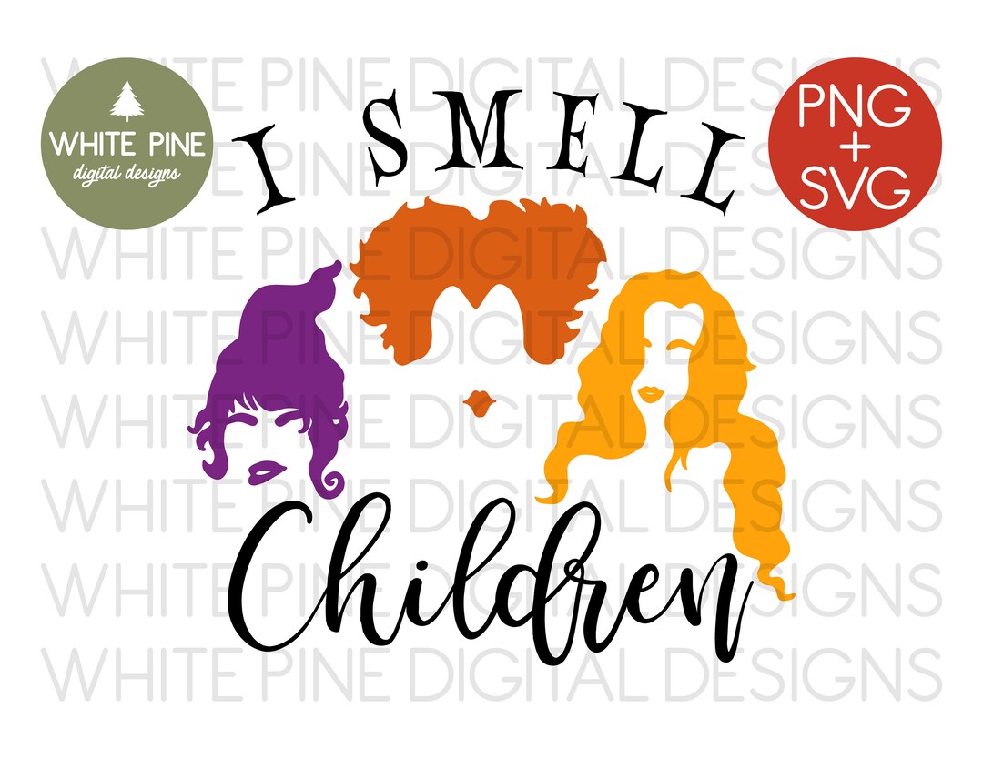 I Smell Children PNG SVG Hocus Pocus Sanderson Sisters - Etsy