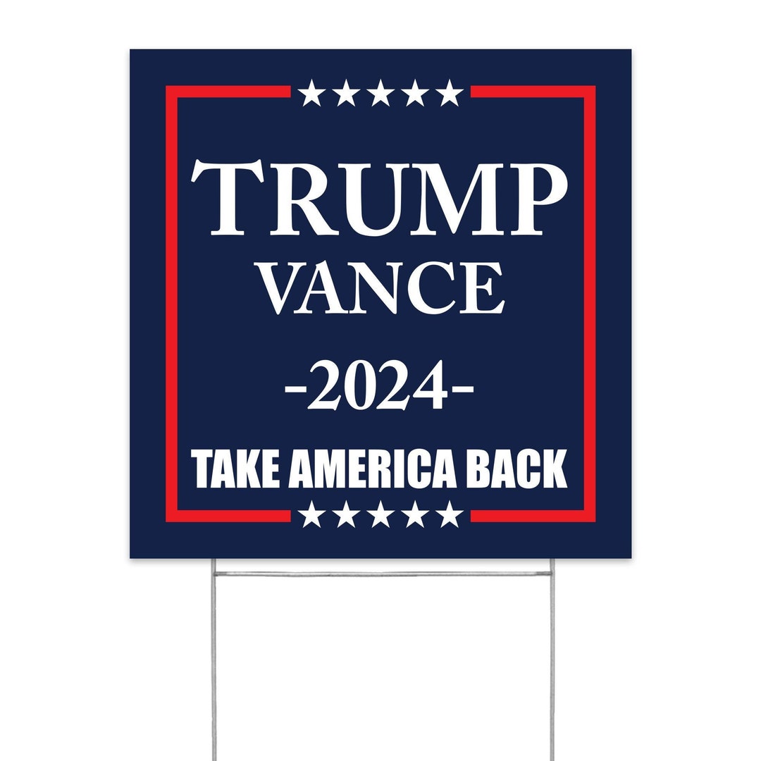 Trump Vance 2024 Yard Sign – Take America Back, Made in USA - Etsy