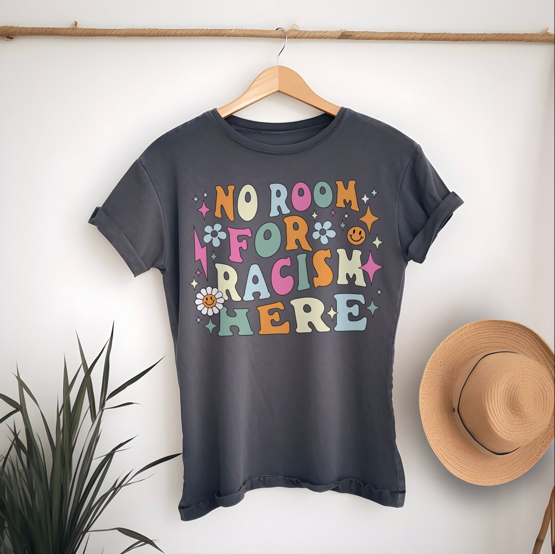 No Room for Racism Here Comfort Colors Tee | Anti Racism Shirt | I ...
