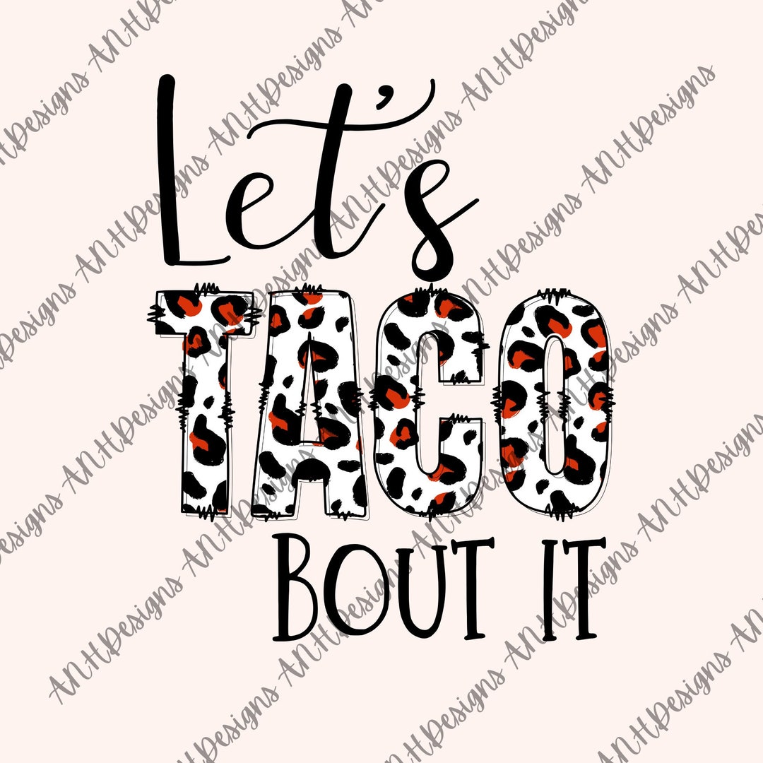 Let’s Taco Bout It Design | Cinco De Mayo Sublimation | Cheetah Print ...