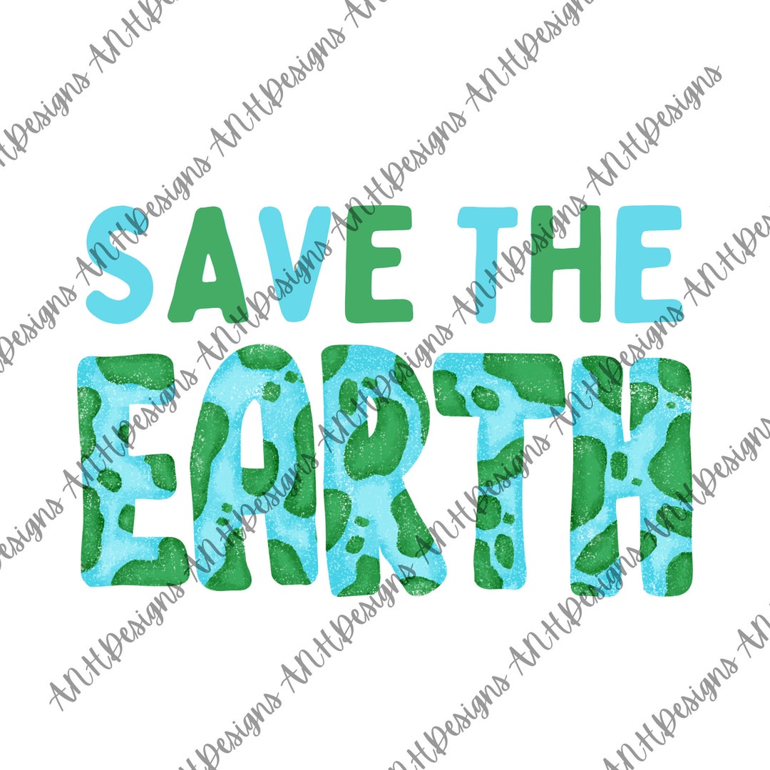 Save the Earth Design | Digital Design | Earth Day Sublimation | Png ...