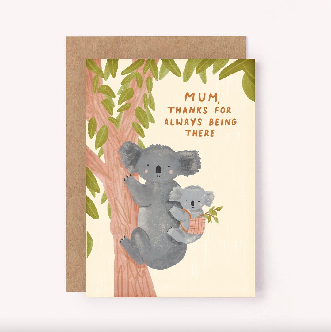 Mum, Thanks for Always Being There Koala Card Mother's Day Card Mother ...