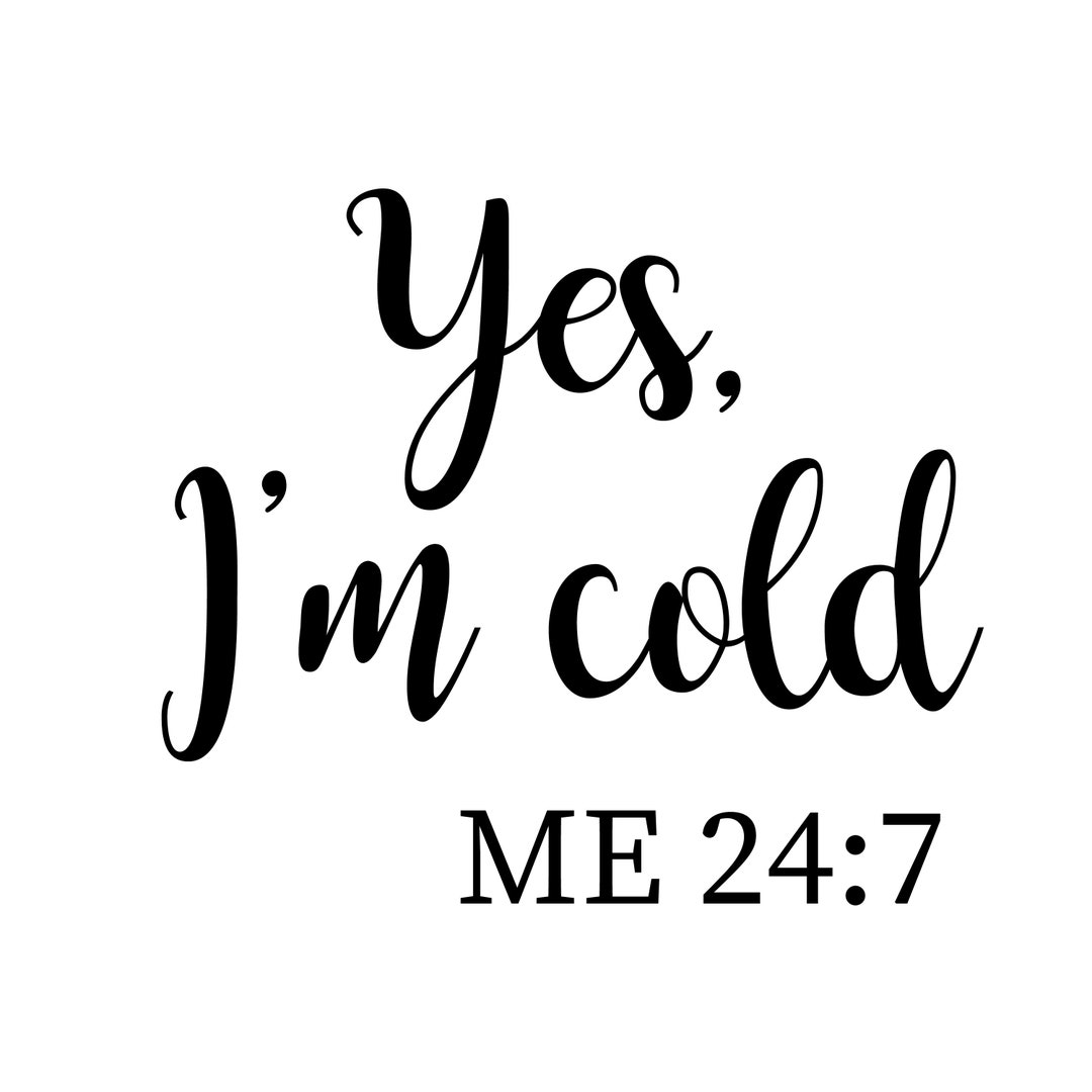 Yes I'm Cold Me 24:7 - Instant Digital Download SVG, PNG, EPS, Pdf, Jpg ...