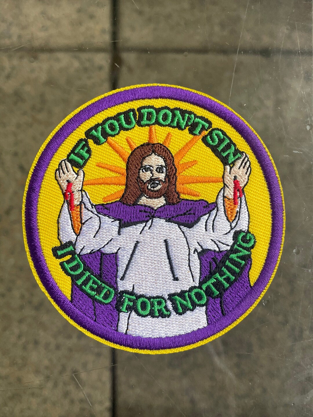 Jesus ' If You Don't Sin, Then I Died for Nothing ' Patch Iron on Funny ...