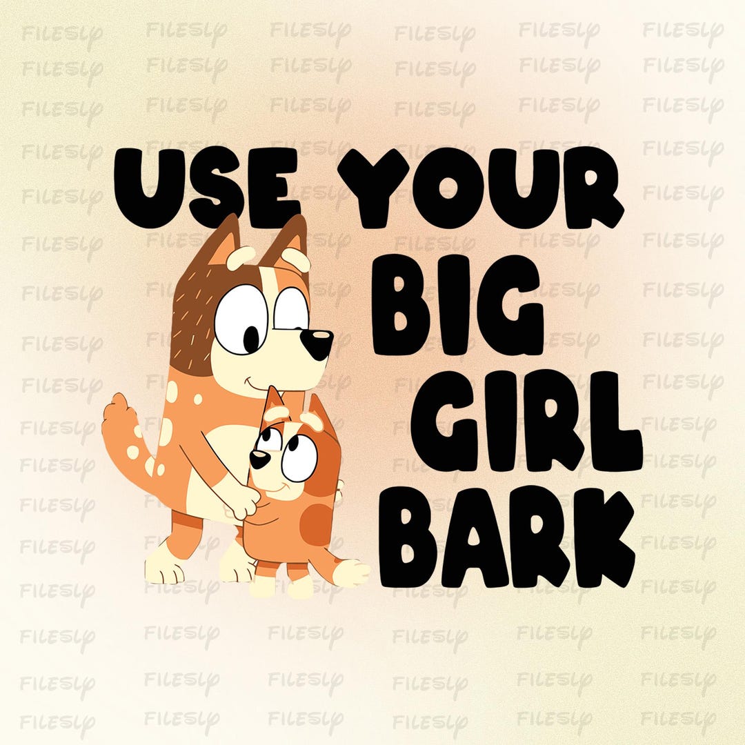 Use Your Big Girl Bark Svg, Bluey and Bingo Svg, Bluey Svg, Bingo Svg ...