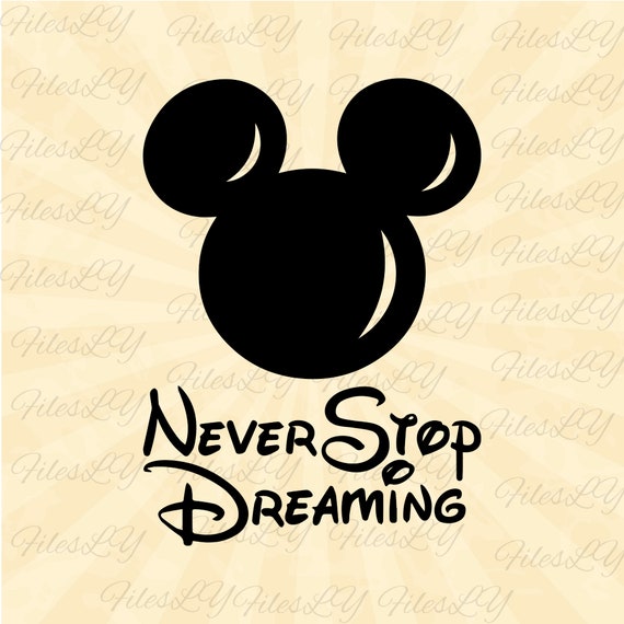 Never Stop Dreaming Svg Mickey Head Svg Mouse Quotes Svg - Etsy