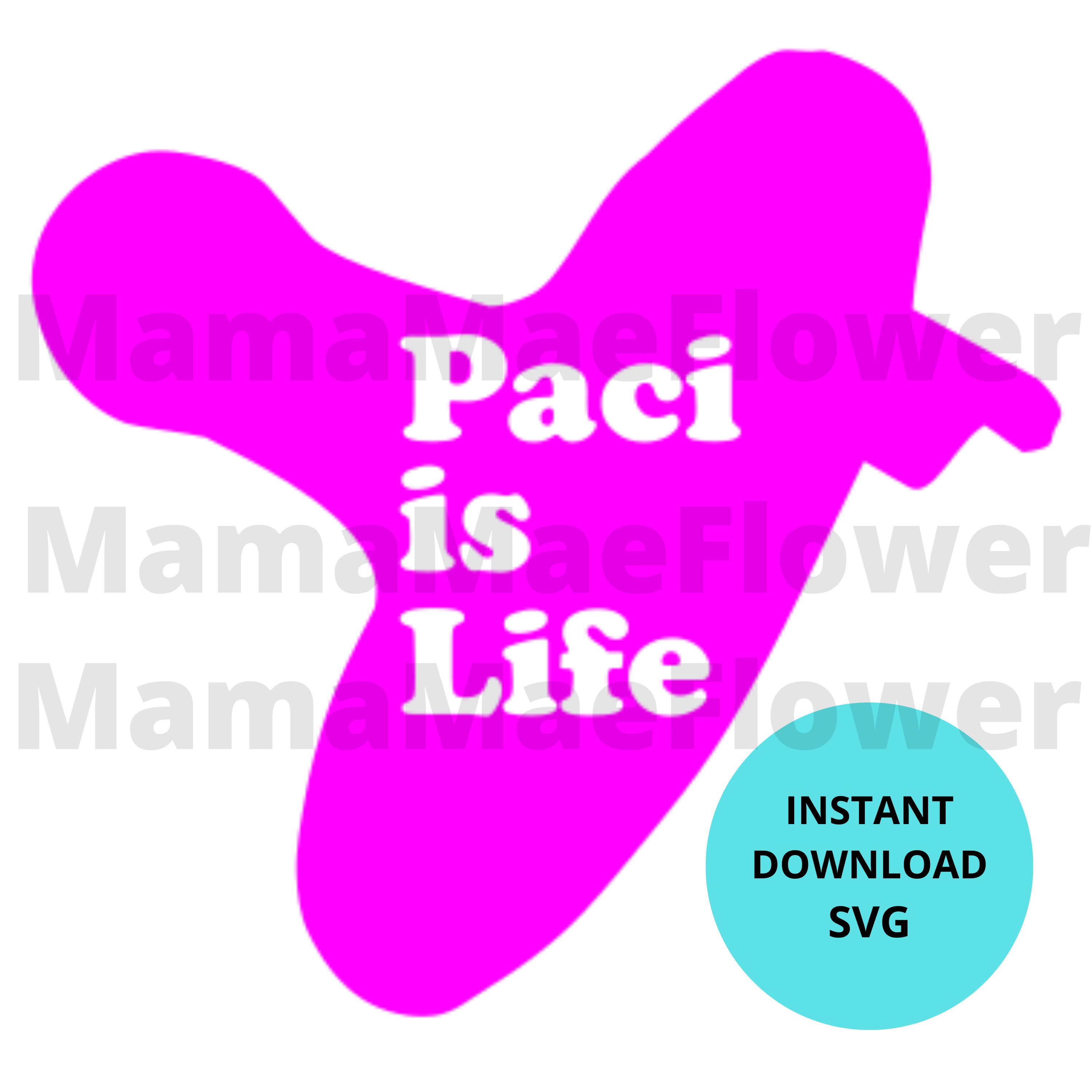 Paci is Life Instant Download SVG File - Etsy