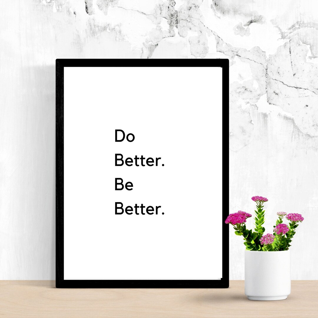 Do Better Be Better Digital Poster Print * Wall Art * 18x24 ...
