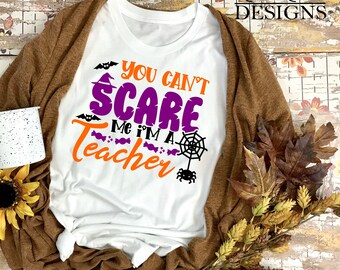 You Can't Scare Me I'm a Teacher Svg Teacher Svg Halloween Svg ...