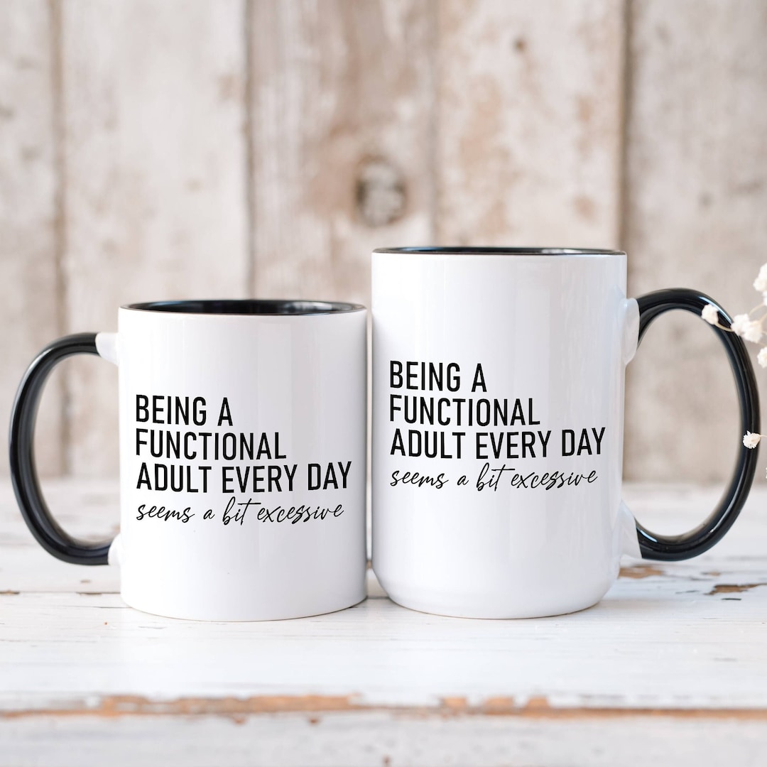 Being a Functional Adult Every Day Seems a Bit Excessive | Sarcastic ...