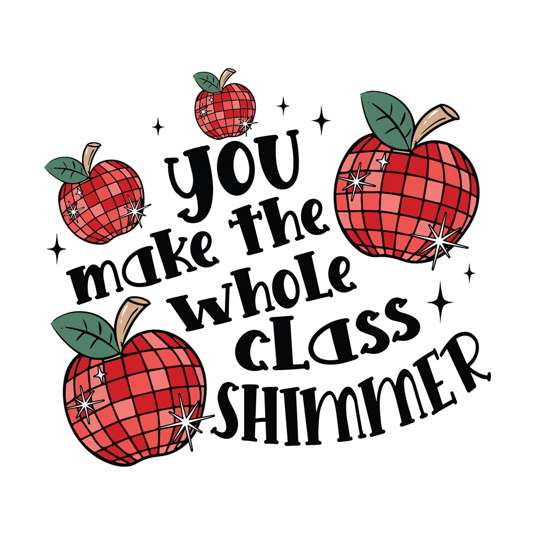 You Make the Whole Class Shimmer Png, Cute Teacher Sublimation, Apple ...