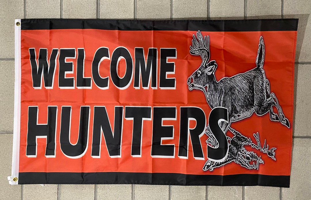 Welcome Hunters Flag FREE SHIP Hunt Fish Shoot Live Deer Turkey ...