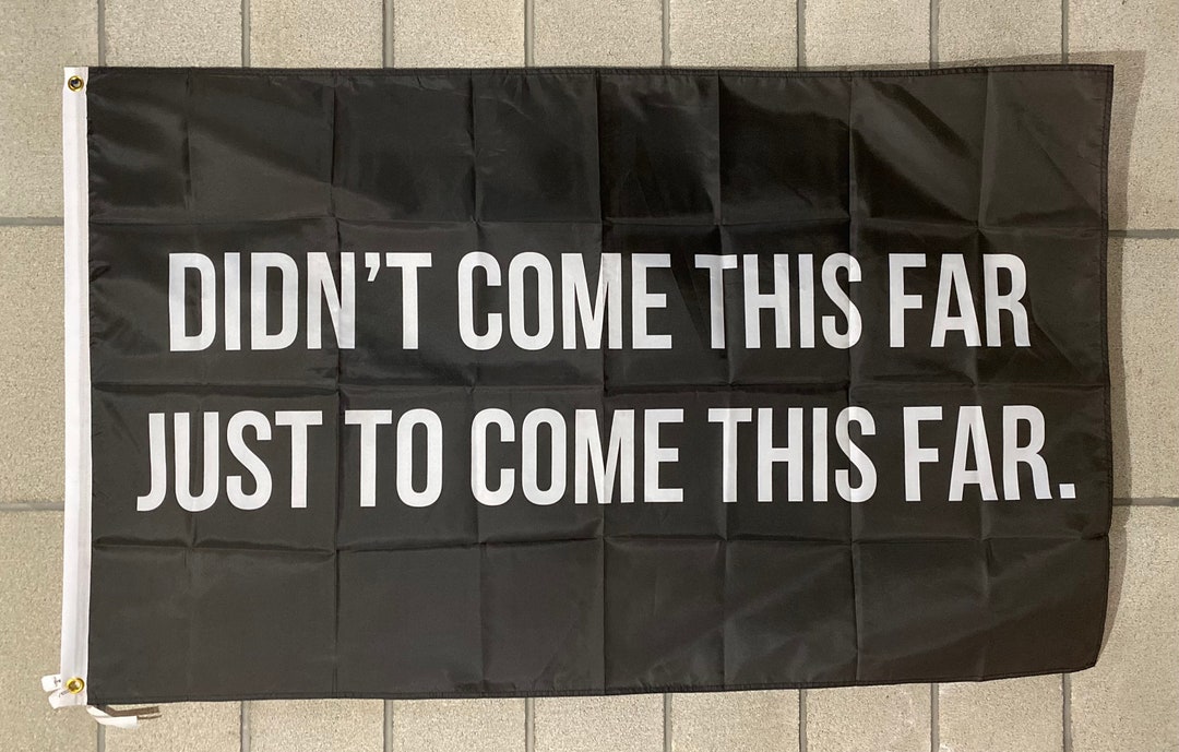 Gym Motivation Flag FREE SHIP Didn’t Come This Far Train Lift Athlete ...
