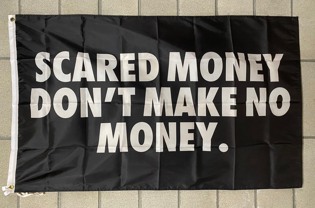 Motivation Flag FREE SHIP Scared Money Don’t Make Money Millionare ...