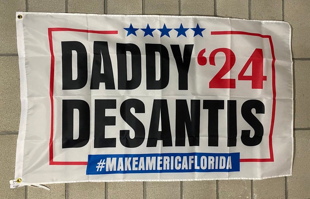 Ron Desantis 2024 Flag FREE SHIP Daddy Desantis President Trump ...