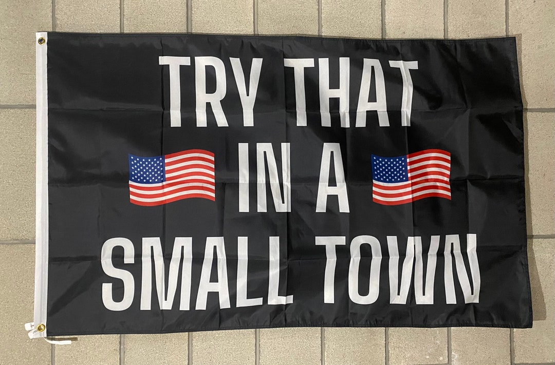 Try That in A Small Town Flag FREE SHIP Country Music Aldean Redneck ...