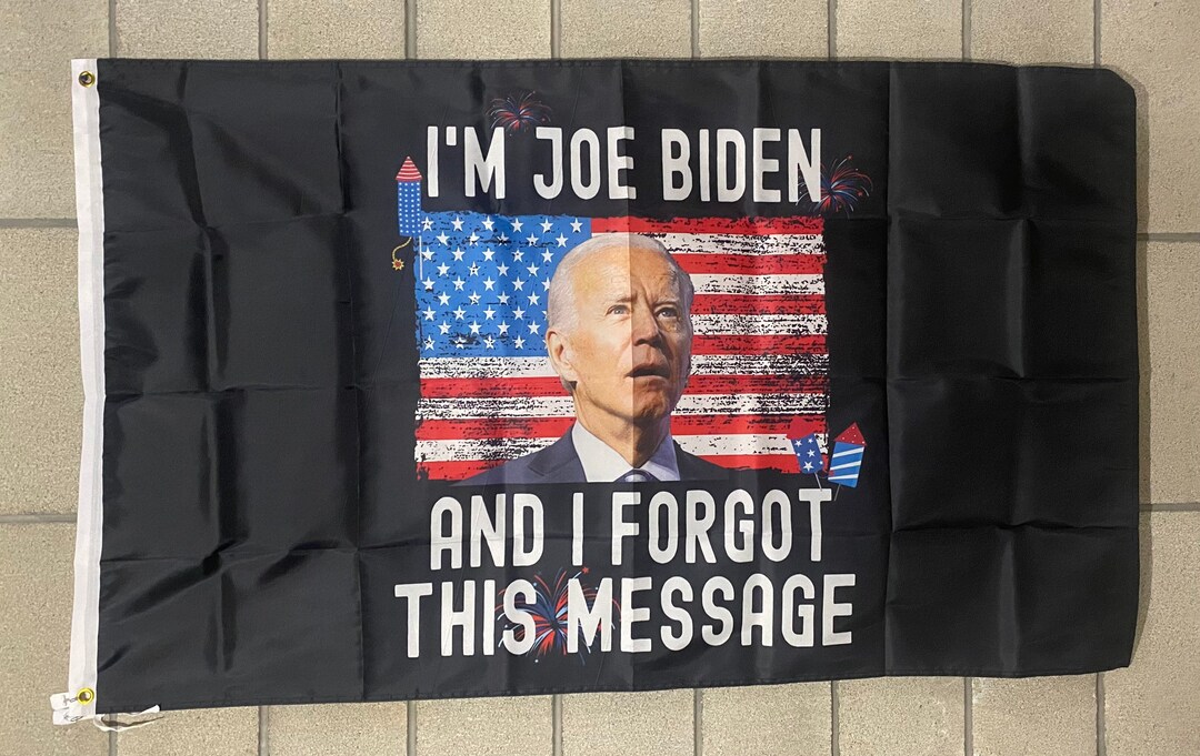 I’m Biden & I Forgot This Message Flag FREE SHIP 2024 Trump Save ...