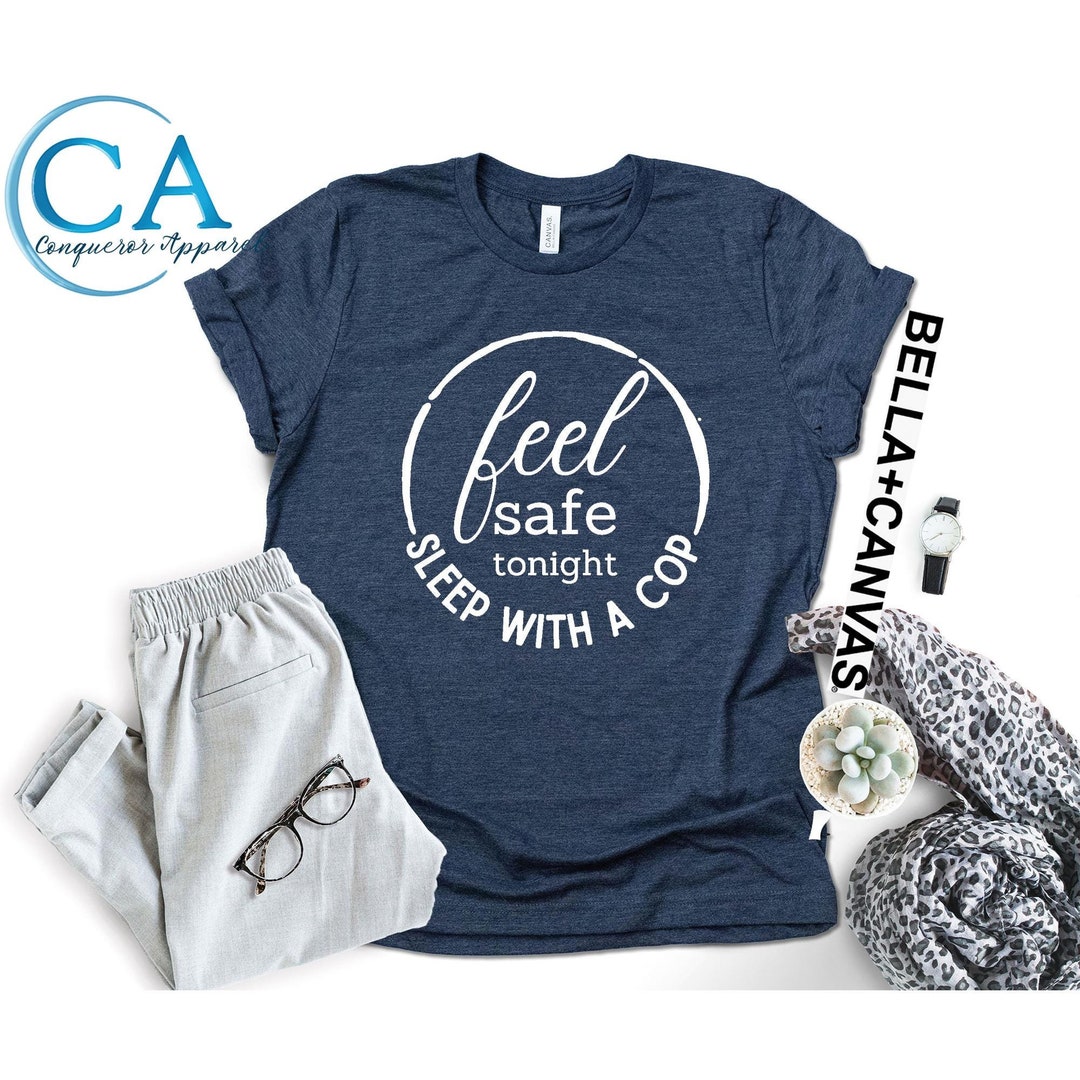 Feel Safe Tonight Sleep With A Cop Shirt, Police Wife Gift, Police ...