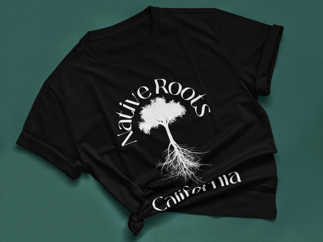 Native Roots Graphic Tee, California Native, Native Tree, Graphic Shirt ...