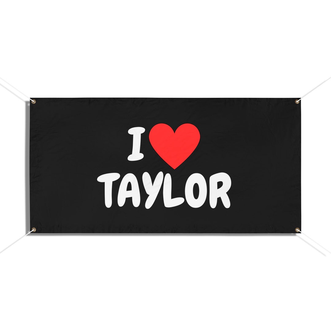 I Love Taylor Vinyl Banner, I Heart Taylor Swiftie Flag, Banners ...