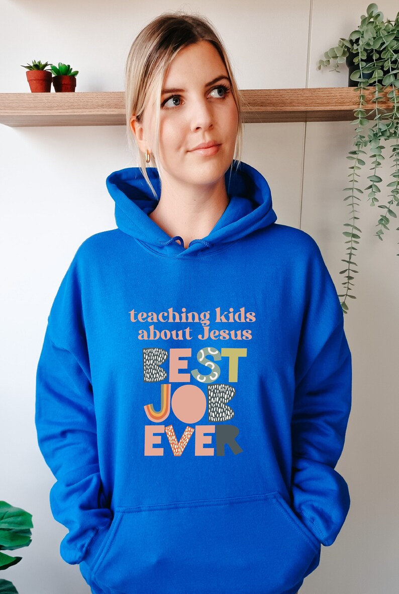 Teaching Kids About Jesus Best Job Ever Sweatshirt, Best Job Ever ...