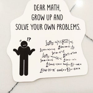 Dear Math Grow up and Solve Your Own Problems Sticker - Etsy