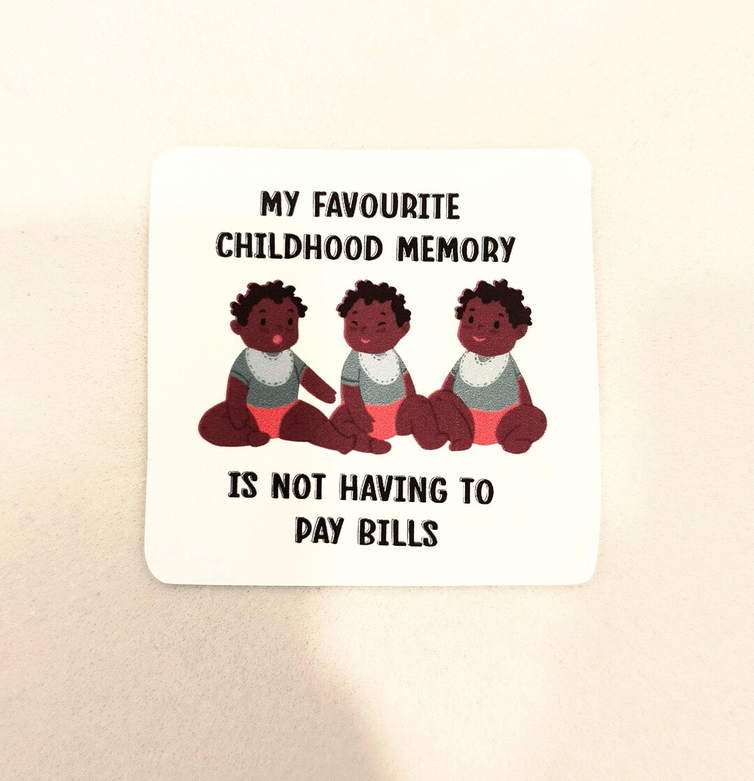 My Favorite Childhood Memory is Not Having to Pay Bills D9 Sticker, - Etsy