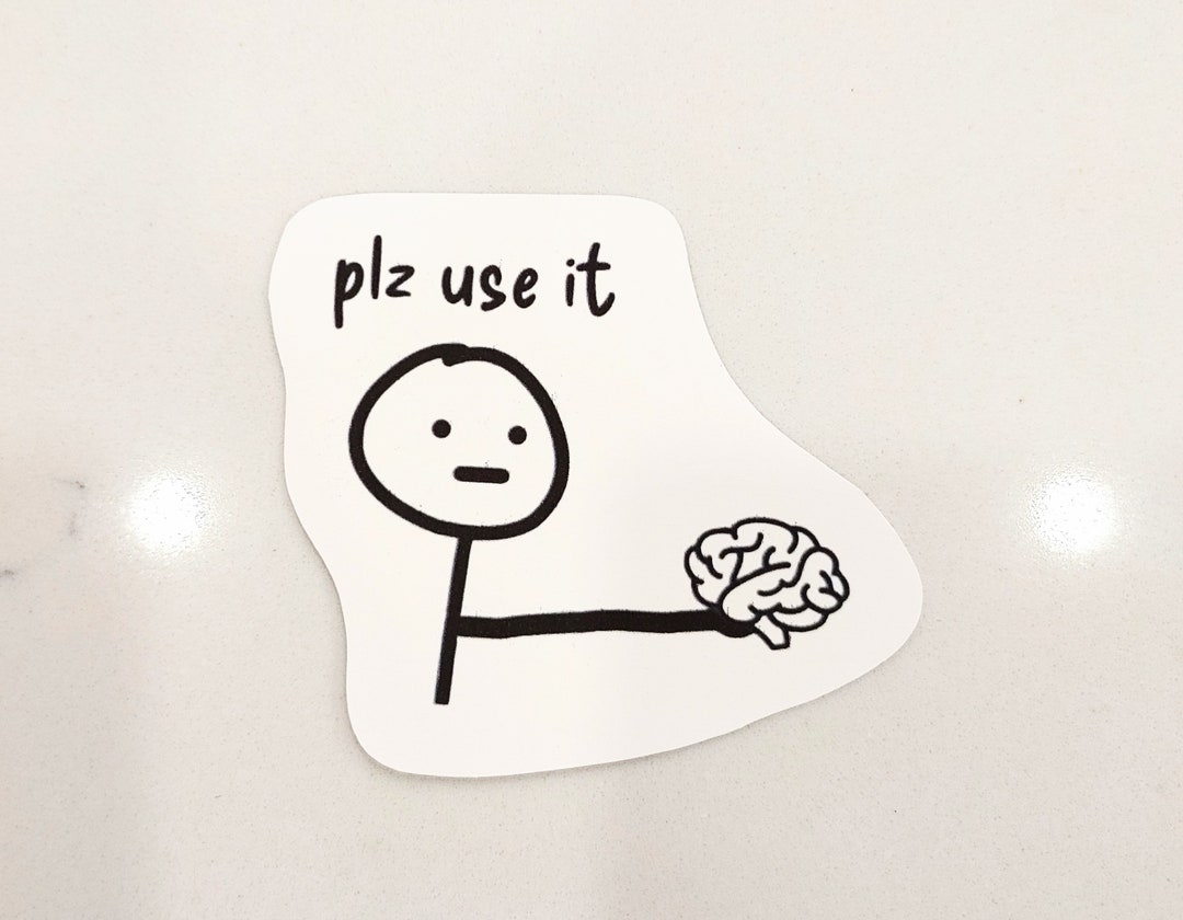 Plz Use It your Brain Sticker,for Water Bottles, Laptops, Planners ...