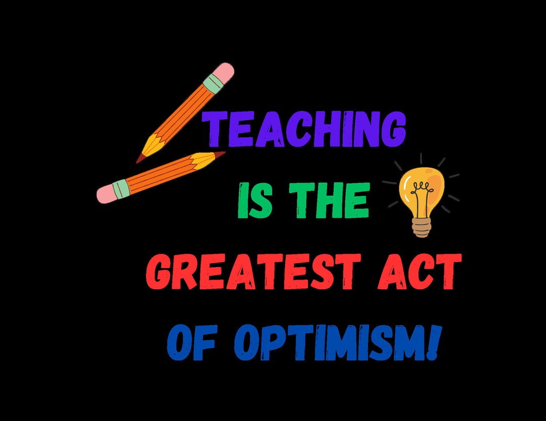 Teaching is the Greatest Act of Optimism Education SVG and PNG - Etsy