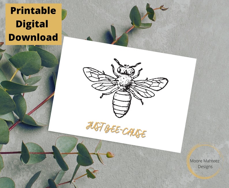 Printable Greeting Card | Just Bee-cause |bee | Instant Download | Any ...