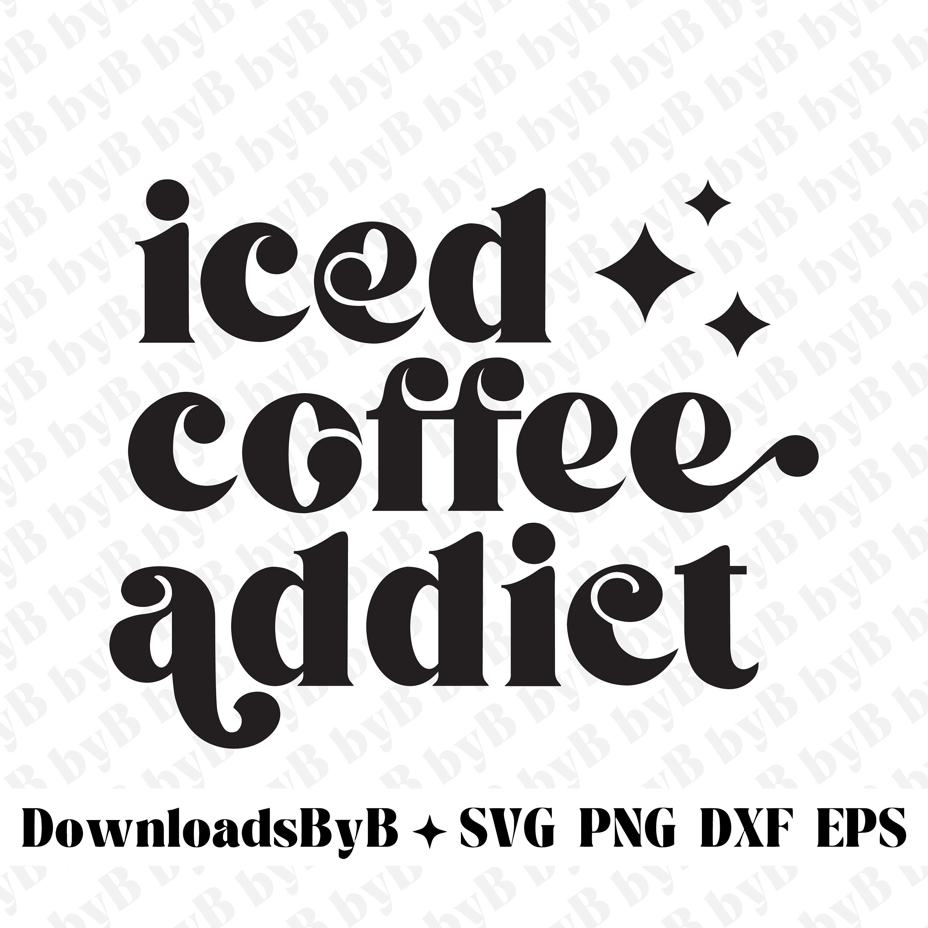 Iced Coffee Addict SVG Files for Cricut Iced Coffee PNG Glass Coffee ...