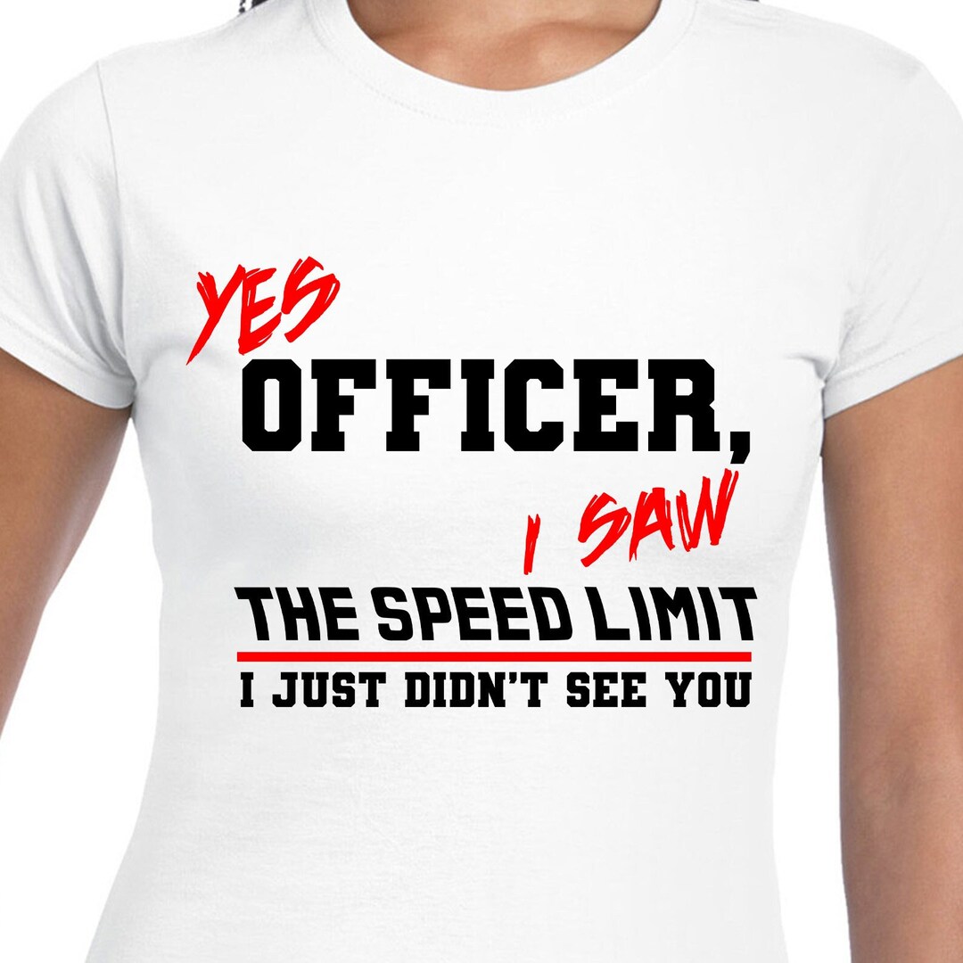 Yes Officer I Saw the Speed Limit Cut Files | Cricut | Silhouette Cameo ...