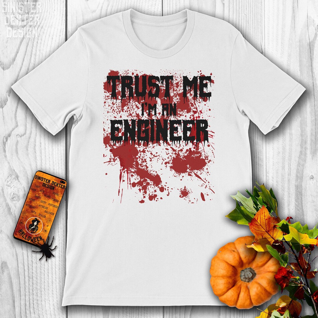 Bloody Trust Me I'm an Engineer Scary Halloween Design T-shirt. - Etsy