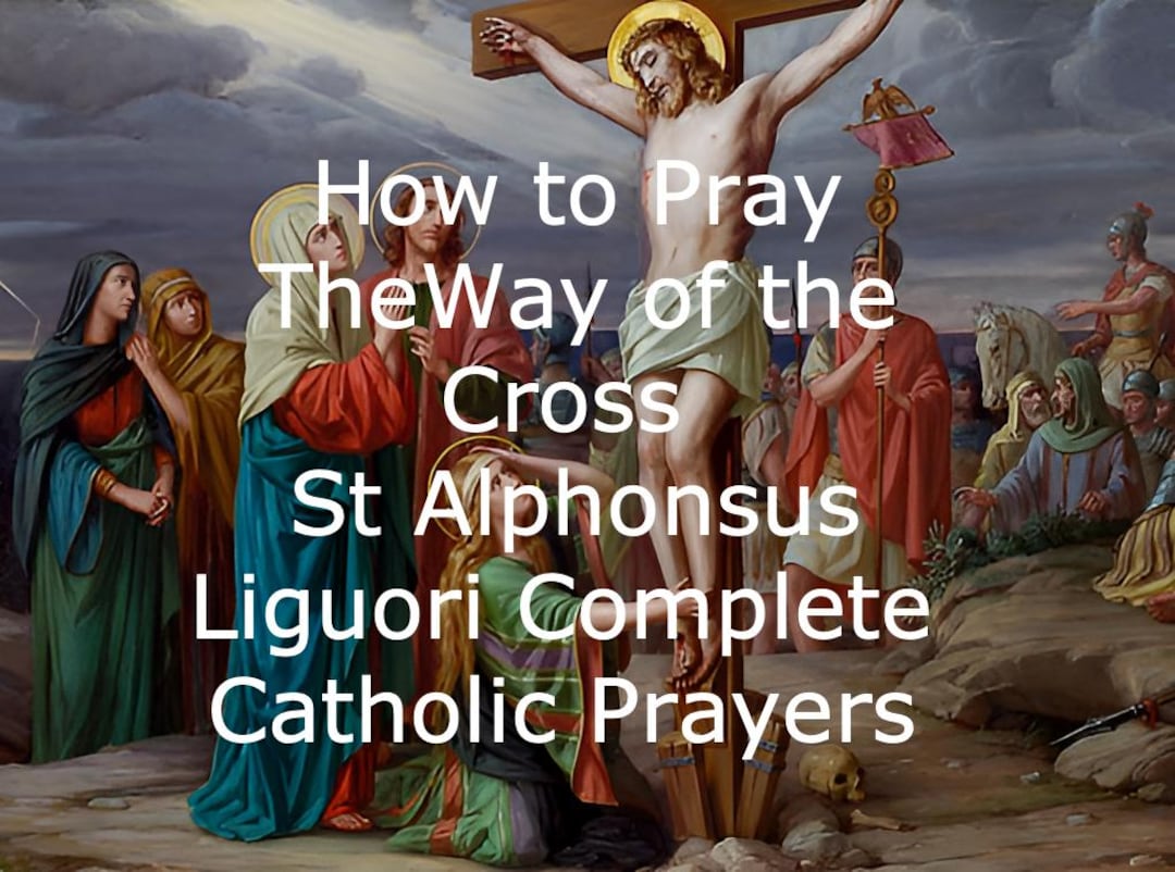 How to Pray Stations of the Cross Traditional Catholic St Alphonsus ...