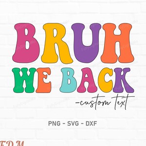 Bruh We Back Customizable Svg, Bruh We Back Png, Back to School Png ...