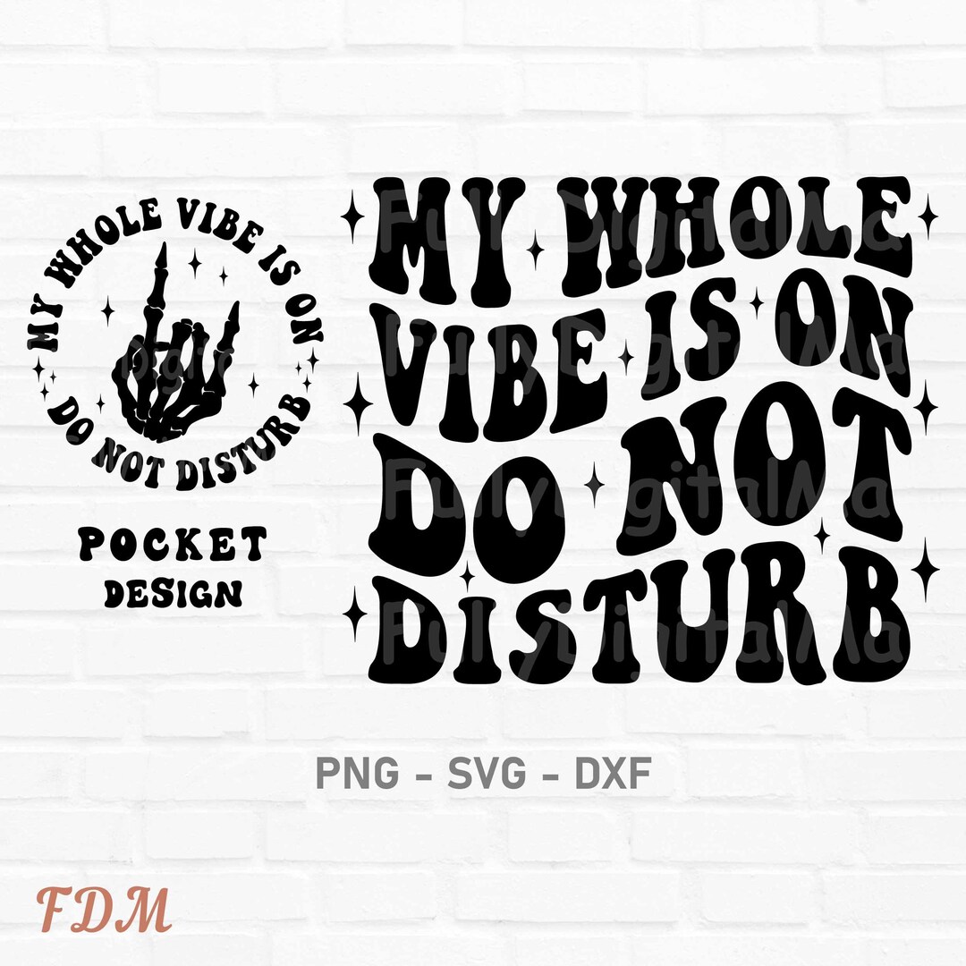 My Whole Vibe Is On Do Not Disturb Svg Sarcasm Svg Funny Quote Svg