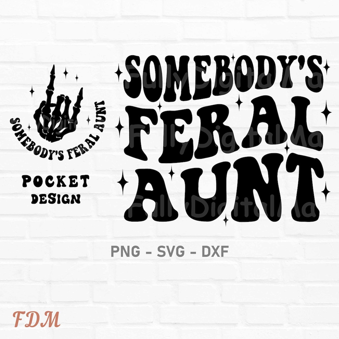 Somebody's Feral Aunt Svg Png, Auntie Png, Aunts Birthday Gift, Aunts ...
