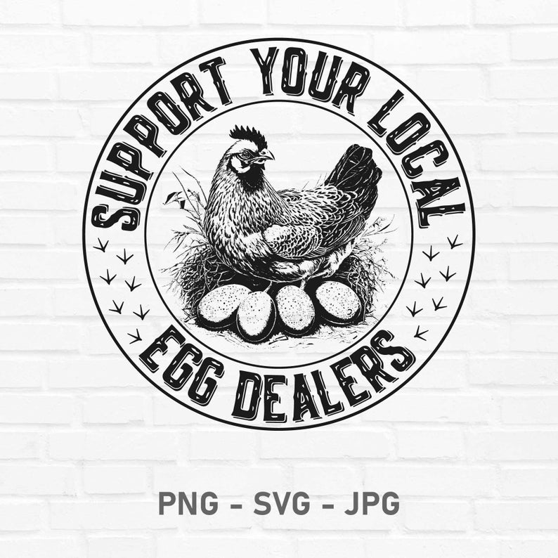 Support Your Local Egg Dealer Png Egg Dealer Sublimation - Etsy