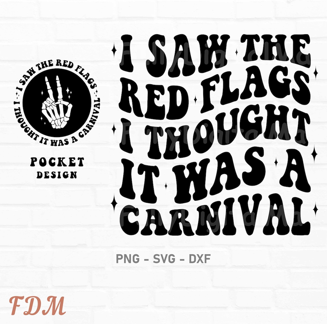 I Saw the Red Flags I Thought It Was A Carnival SVG, Svg, Adult Humor ...