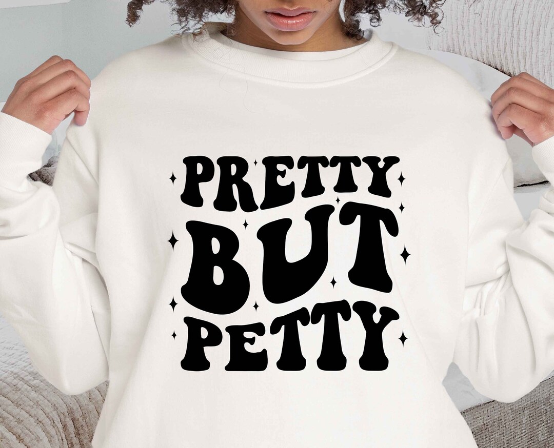 Pretty but Petty Svg, Petty Svg, Funny Sublimation Design, Svg Cutting ...