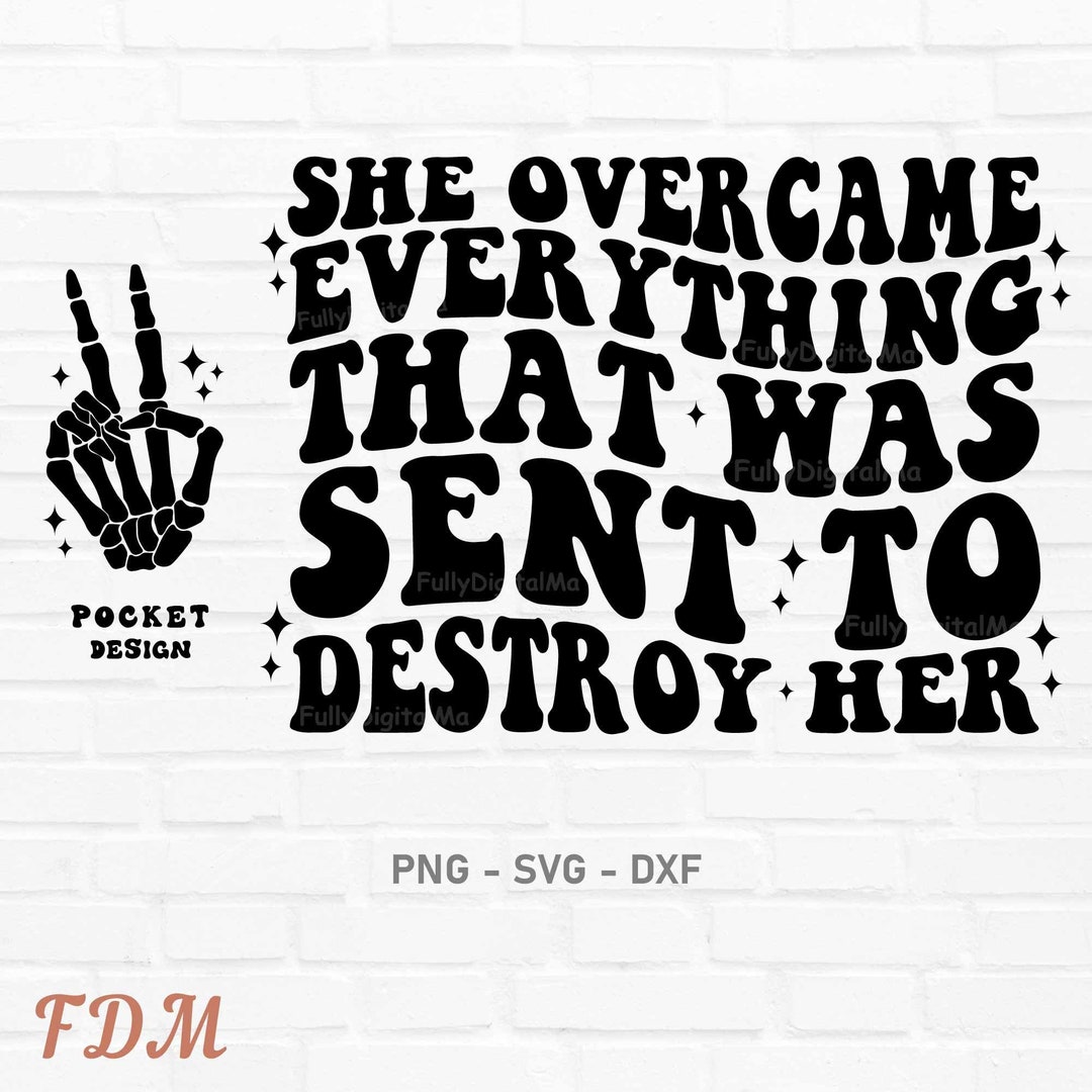 Female Empowerment Svg, She Over Came Everything That Was Sent to ...