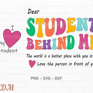 Dear Student Behind Me SVG, I Love My Student Png, Teacher Svg, Back to ...