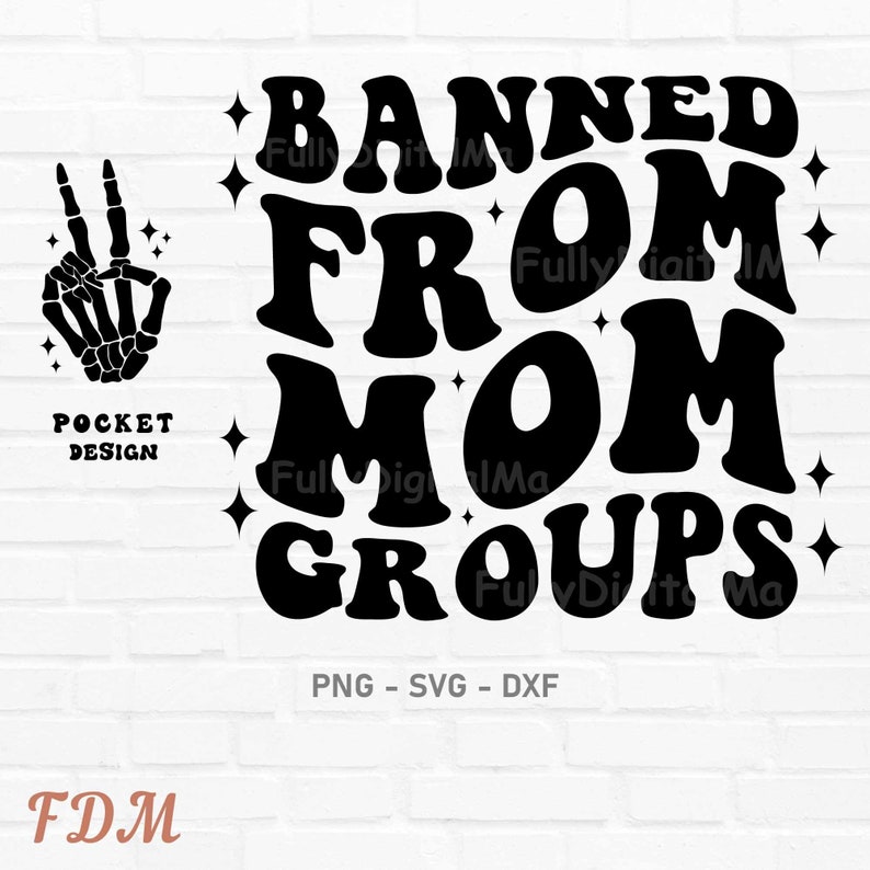 Banned From Mom Groups Svg Mom Svg Sarcastic Mom Svg Funny - Etsy